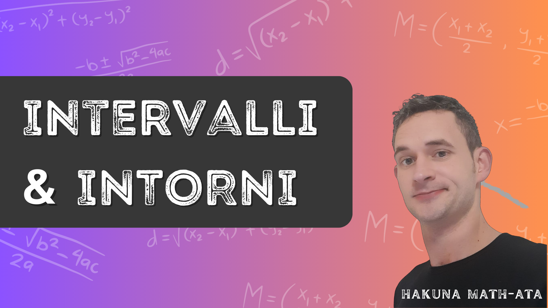 Insiemi di numeri reali: intervalli e intorni | Hakuna MATH-ata - What a Math!